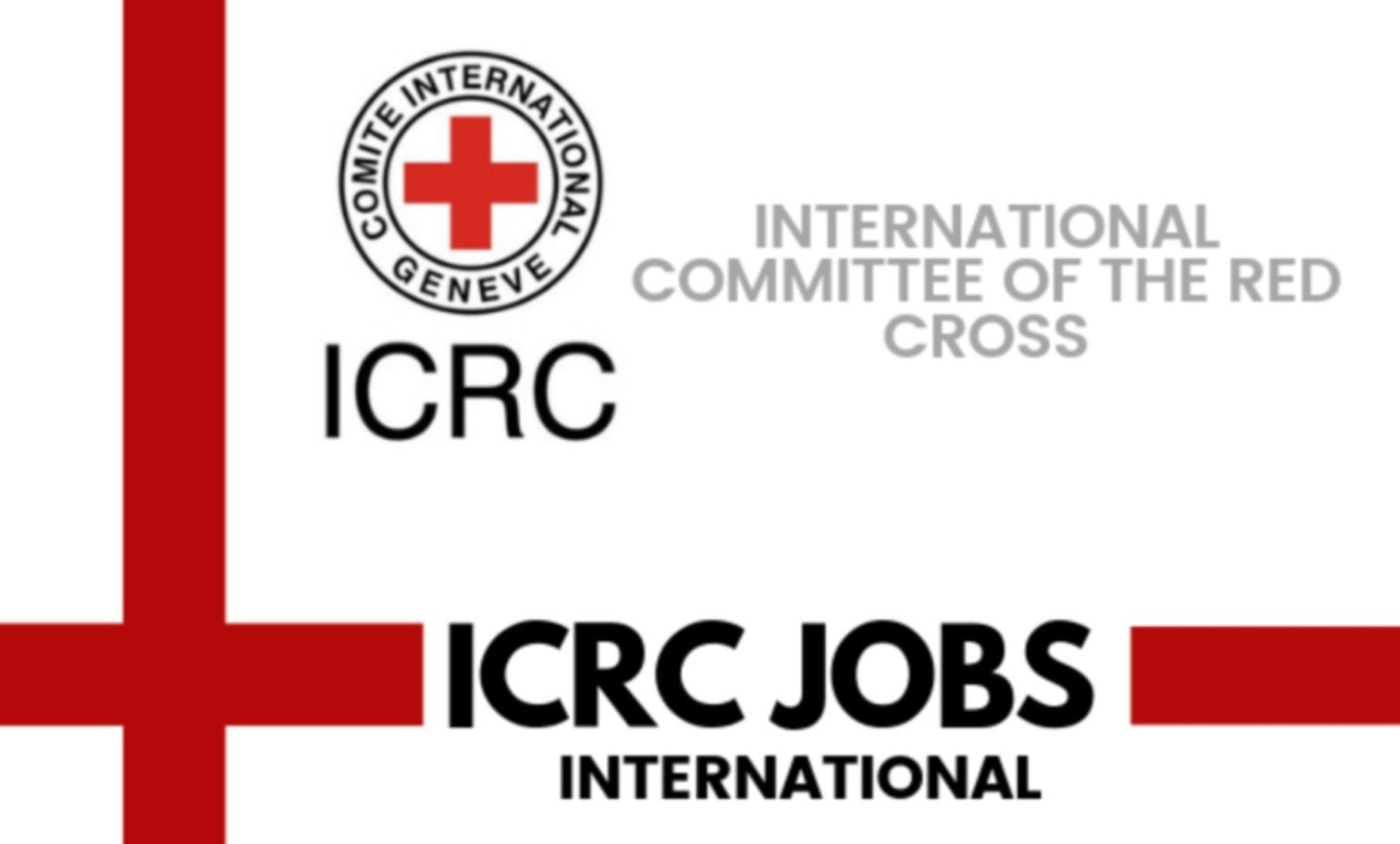International Committee of Red Cross (ICRC) Jobs and Internships 2023